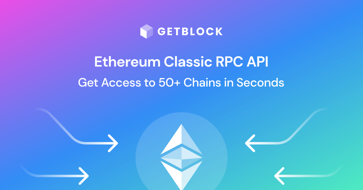 Ethereum Classic Node Web3 RPC ETC Nodes API GetBlock Io
