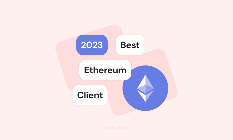 Ethereum Clients Comparison: Best Ethereum Client 2023 | GetBlock.io