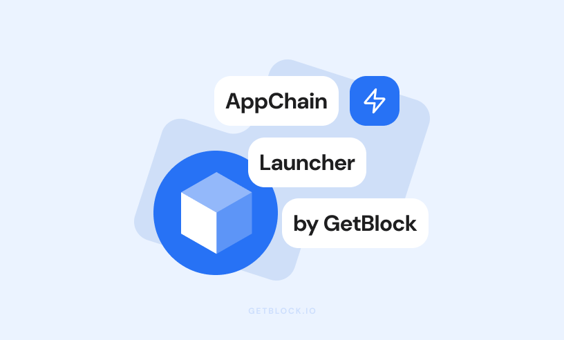 AppChain Launcher Introduced by GetBlock and Power DCloud | GetBlock.io