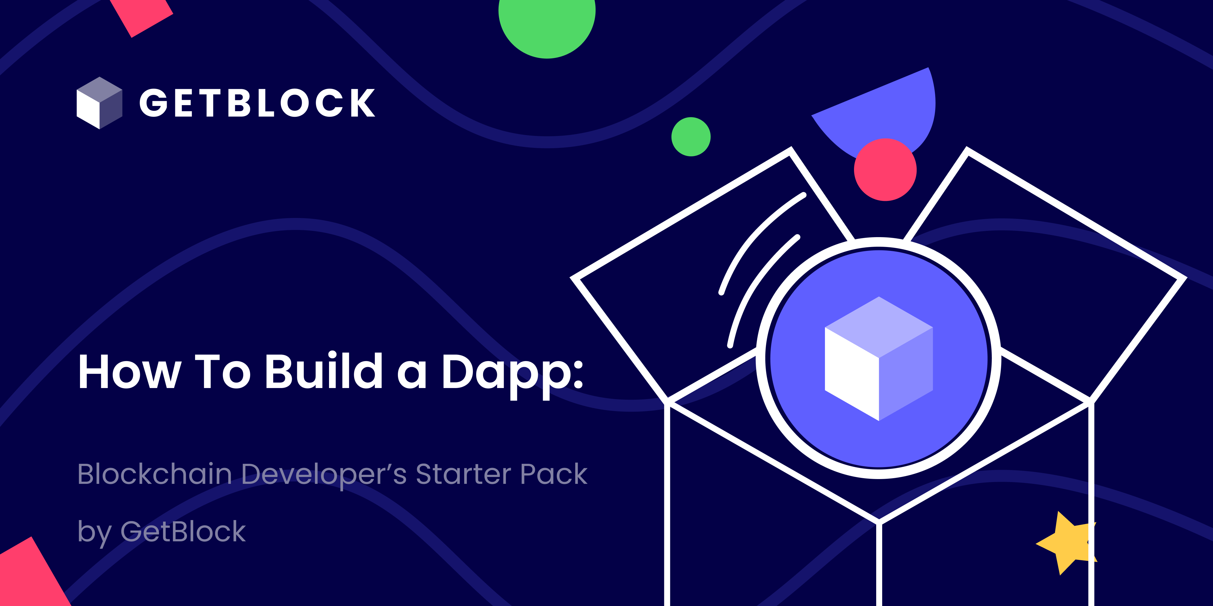 How To Build a Dapp: Blockchain Developer’s Starter Pack by GetBlock ...