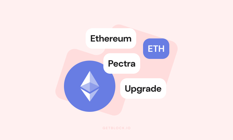 Ethereum Pectra Upgrade: Date, Agenda, Effect | GetBlock.io