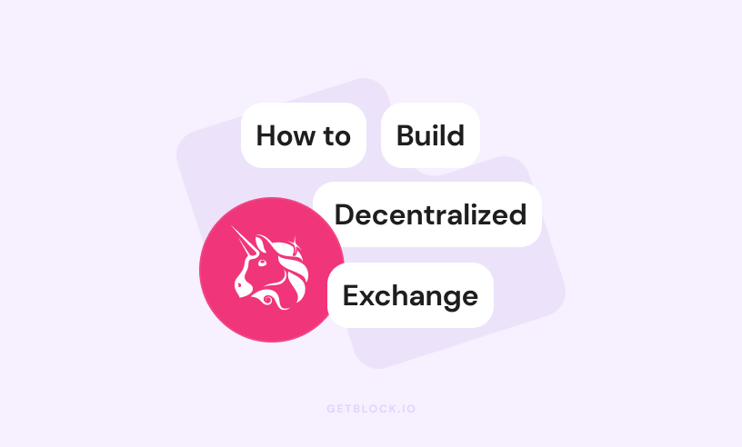 How to Build a Decentralized Exchange (DEX) Like Uniswap | GetBlock.io