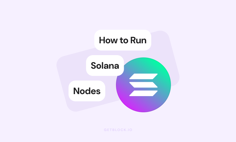How to Run a Solana Node: Requirements and Tips | GetBlock.io
