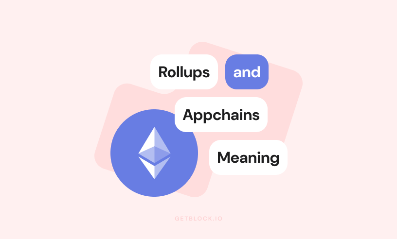 What are Rollups and Appchains | GetBlock.io