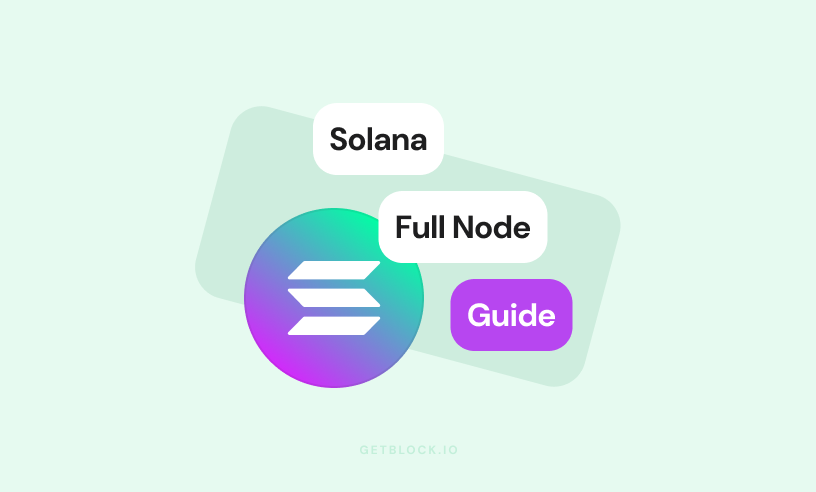 Solana Full Node: Complete Guide | GetBlock.io