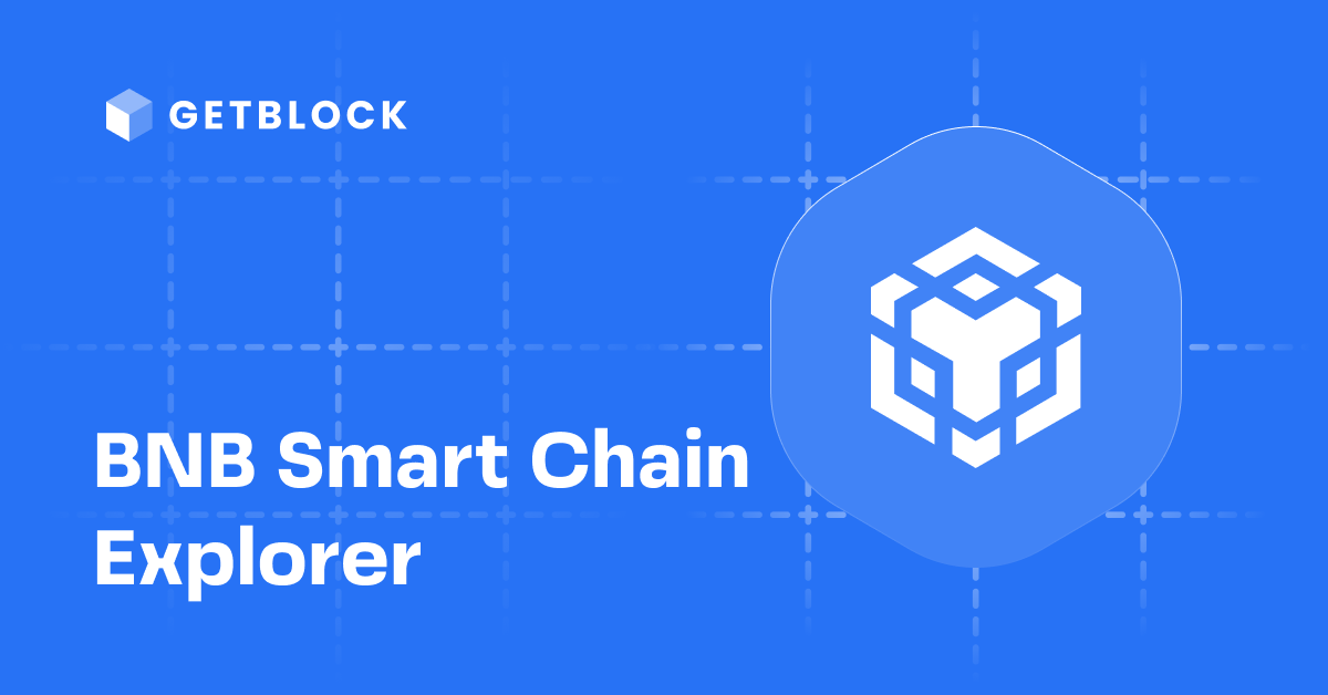 BNB Smart Chain Blockchain Explorer - track your transactions | Getblock.io