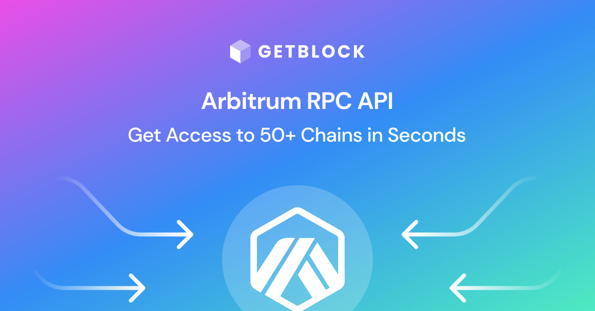 Arbitrum RPC: Free API Endpoints for Connect to Nodes | GetBlock.io
