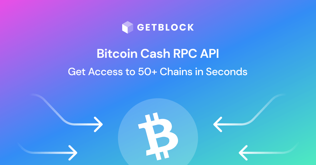 Bitcoin Cash Node: Web3 RPC BCH nodes API | GetBlock.io