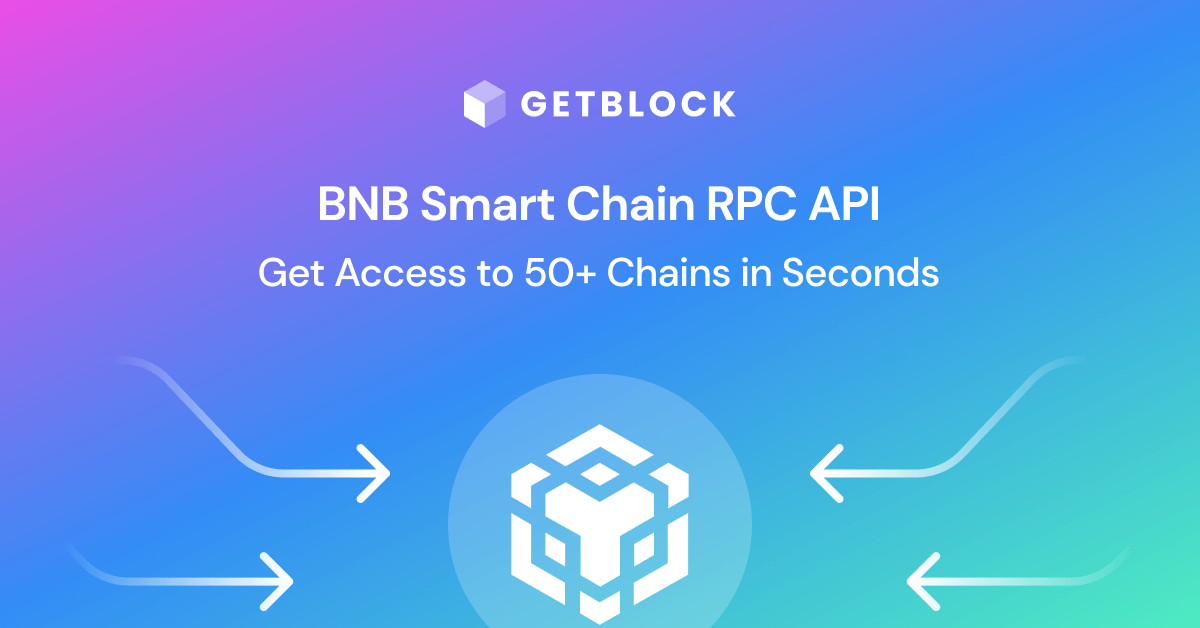 BNB Smart Chain Node: Web3 RPC BSC nodes API | GetBlock.io