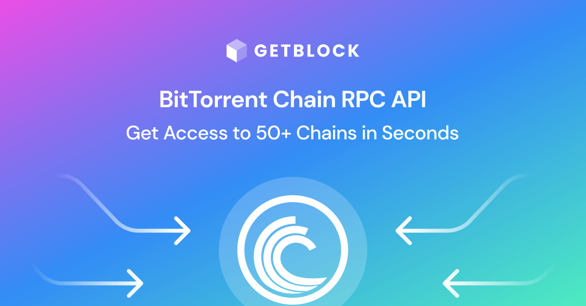 BitTorrent Chain Node: Web3 RPC BTTC nodes API | GetBlock.io