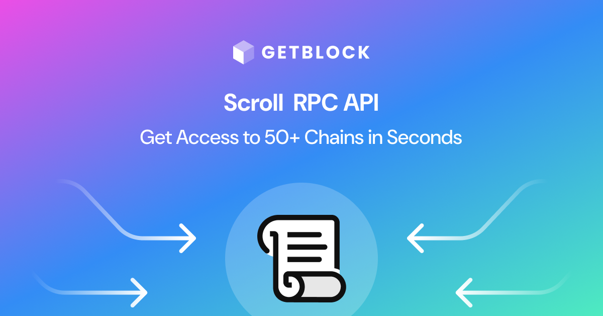 Scroll RPC: API Connection to Scroll (SCROLL) RPC Nodes | GetBlock.io