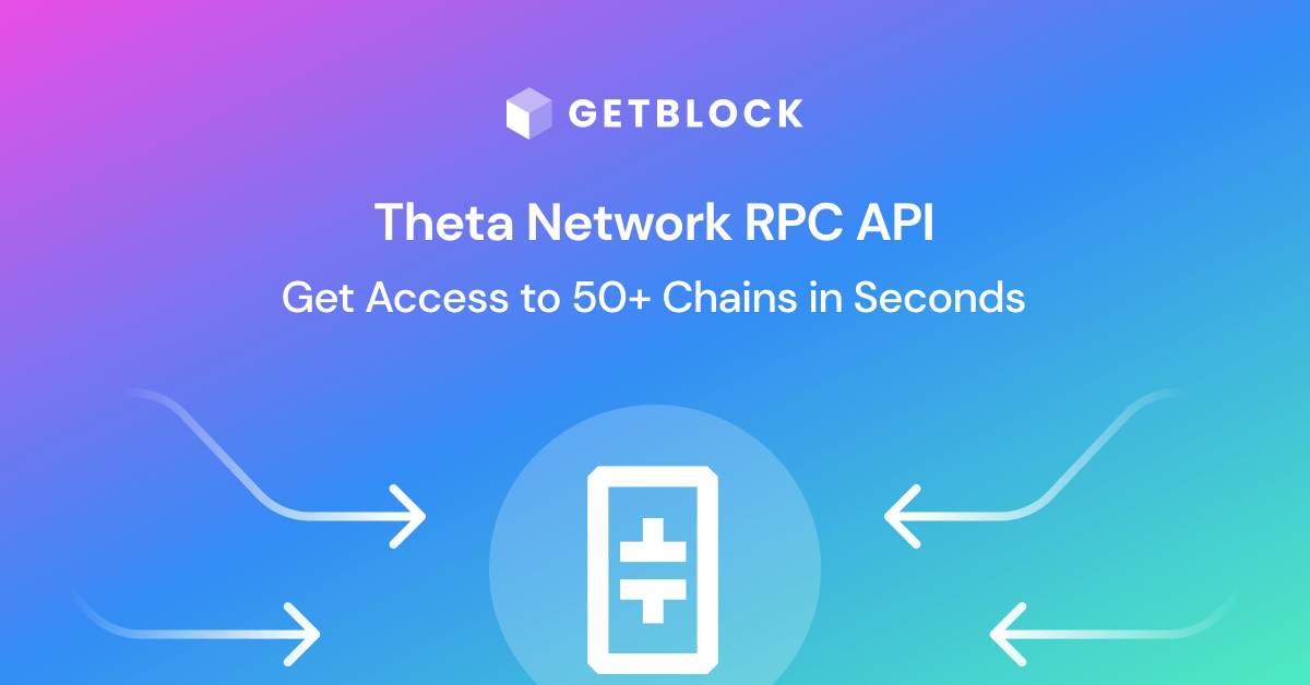 Theta Node: Web3 RPC THETA nodes API | GetBlock.io