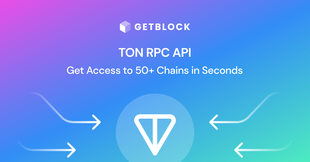 TON RPC: Free API Endpoints for Connect to Nodes | GetBlock.io