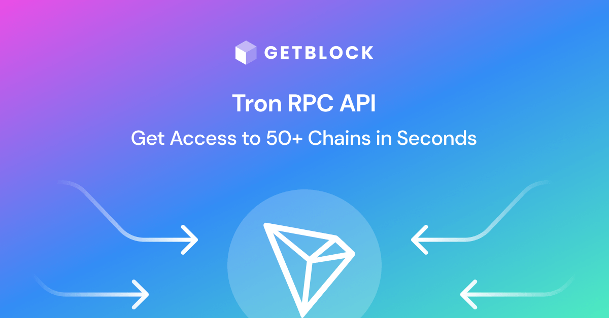 Tron Node: Connect to Web3 Tron RPC nodes | GetBlock.io
