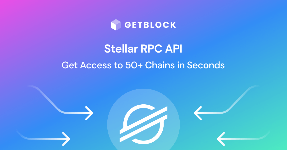 Stellar Node: Web3 RPC XLM nodes API | GetBlock.io
